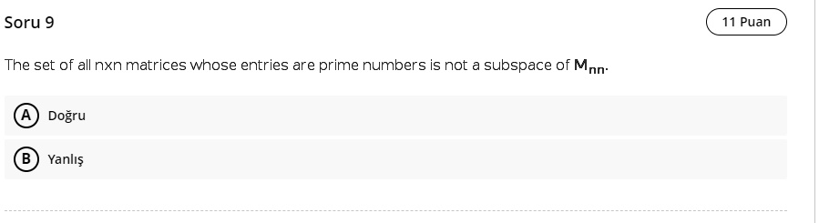 SOLVED: Soru 9 11 Puan The set of all nxn matrices whose entries are ... SOLVED: Soru 9 11 Puan The set of all nxn matrices whose entries are ...