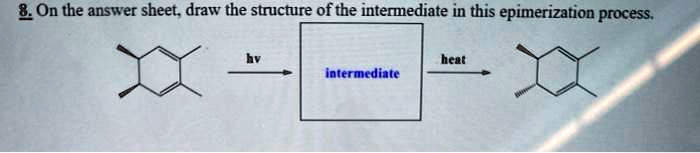 SOLVED: On the answer sheet; draw the structure of the intermediate in ...