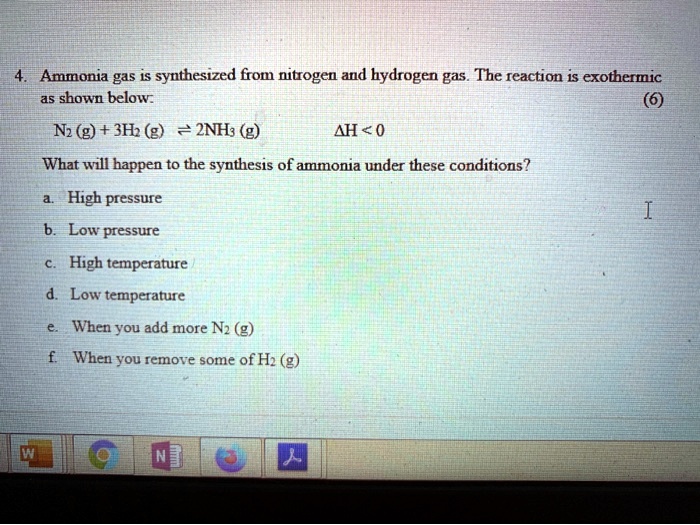 SOLVED:Ammonia gas is synthesized fOm nitrogen and hydrogen gas. The reaction is exothermic a5 ...
