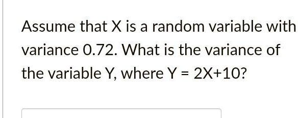 SOLVED:Assume that X is a random variable with variance 0.72. What is ...