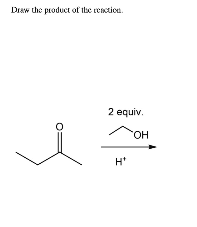 SOLVED: Draw the product of the reaction 2 equiv OH H+
