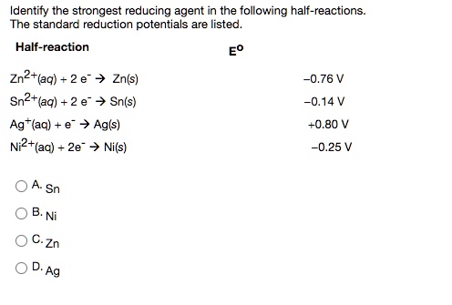 SOLVED: Identify the strongest reducing agent in the following half ...