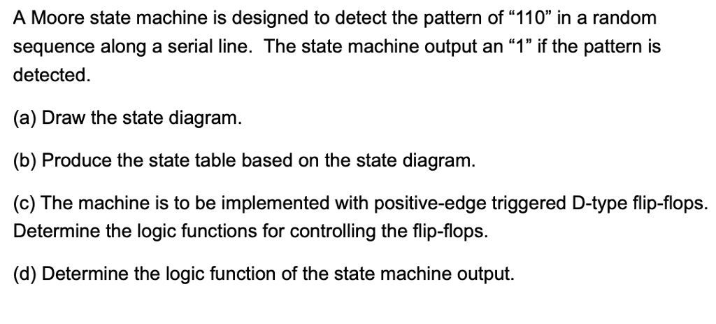 A Moore state machine is designed to detect the pattern of "110" in a random sequence along a ...