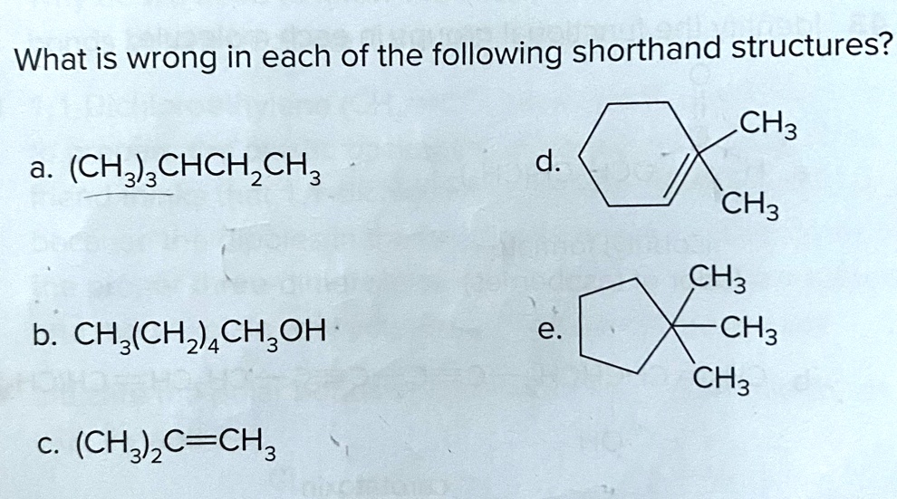 a. (CH3)2CHCH3 b. CH3(CH2)4CH2OH c. (CH3)2C=CH2