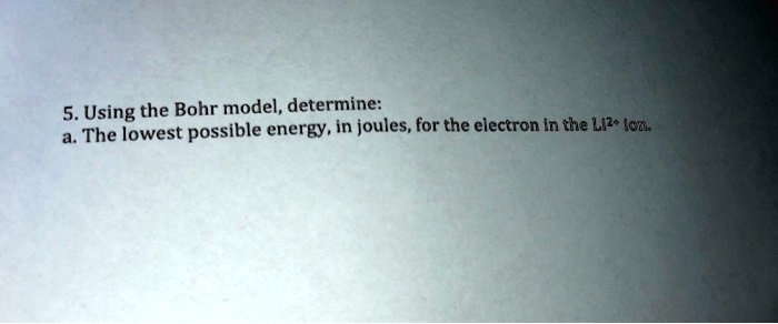 Solved 5 Using The Bohr Model Determine The Lowest Possible Energy
