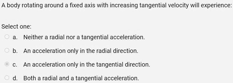 SOLVED: body rotating around a fixed axis with increasing tangential ...