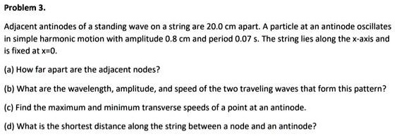 SOLVED: Problem 3: Standing Waves on a String Adjacent antinodes of a ...