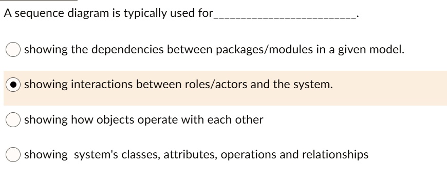 SOLVED: A sequence diagram is typically used for showing the ...