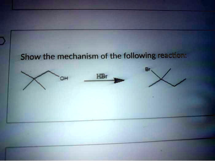 SOLVED: Show the mechanism of the following reaction: 07 HBr