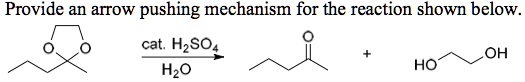 SOLVED: 'Provide an arrow pushing mechanism for the reaction Provide an ...