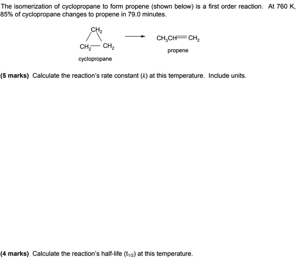 SOLVED: The isomerization of cyclopropane to form propene (shown below) is a first order ...