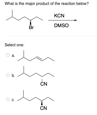 what is the major product of the reaction below kcn dmso select one cn ...