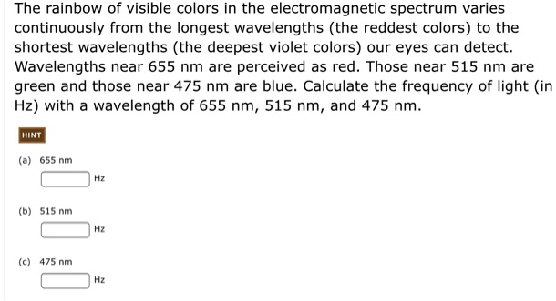 SOLVED: The rainbow of visible colors in the electromagnetic spectrum ...
