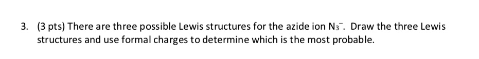 SOLVED: (3 pts) There are three possible Lewis structures for the azide ...