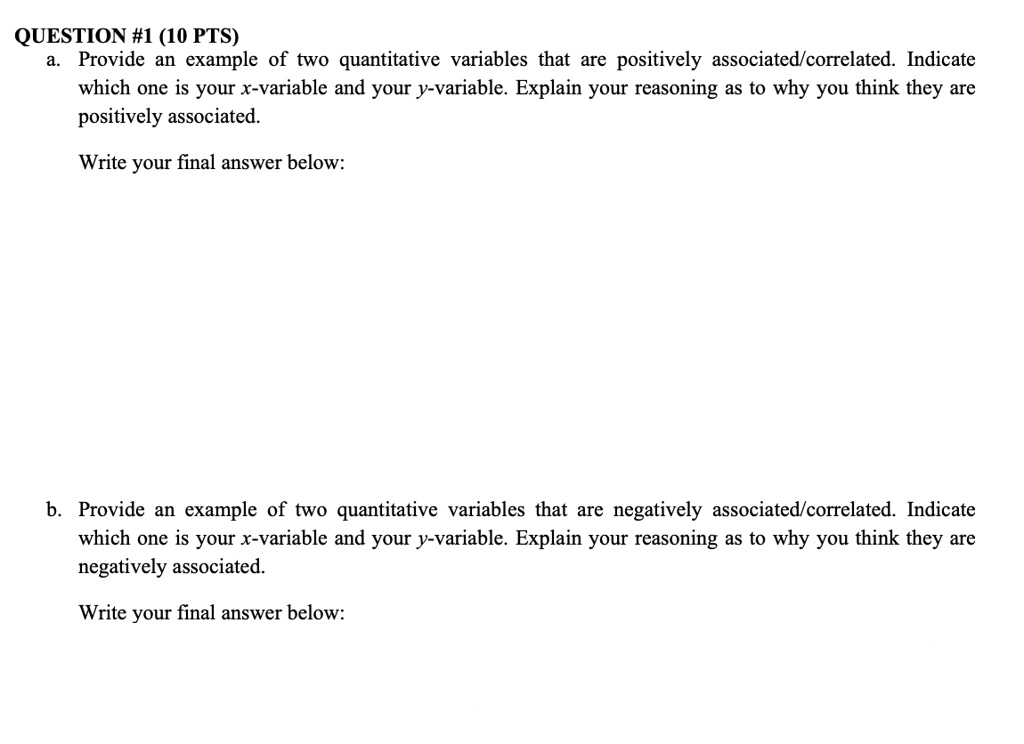 SOLVED: QUESTION #1 (10 PTS) Provide an example of two quantitative variables that are ...