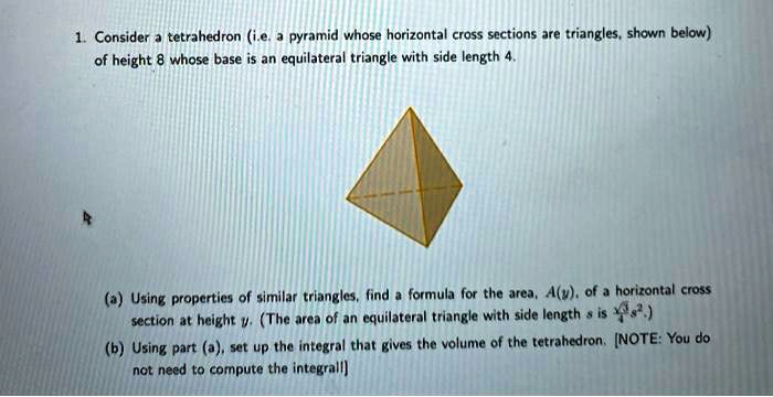 SOLVED: Consider tetrahedron (i e pyramid whose horizontal cross ...