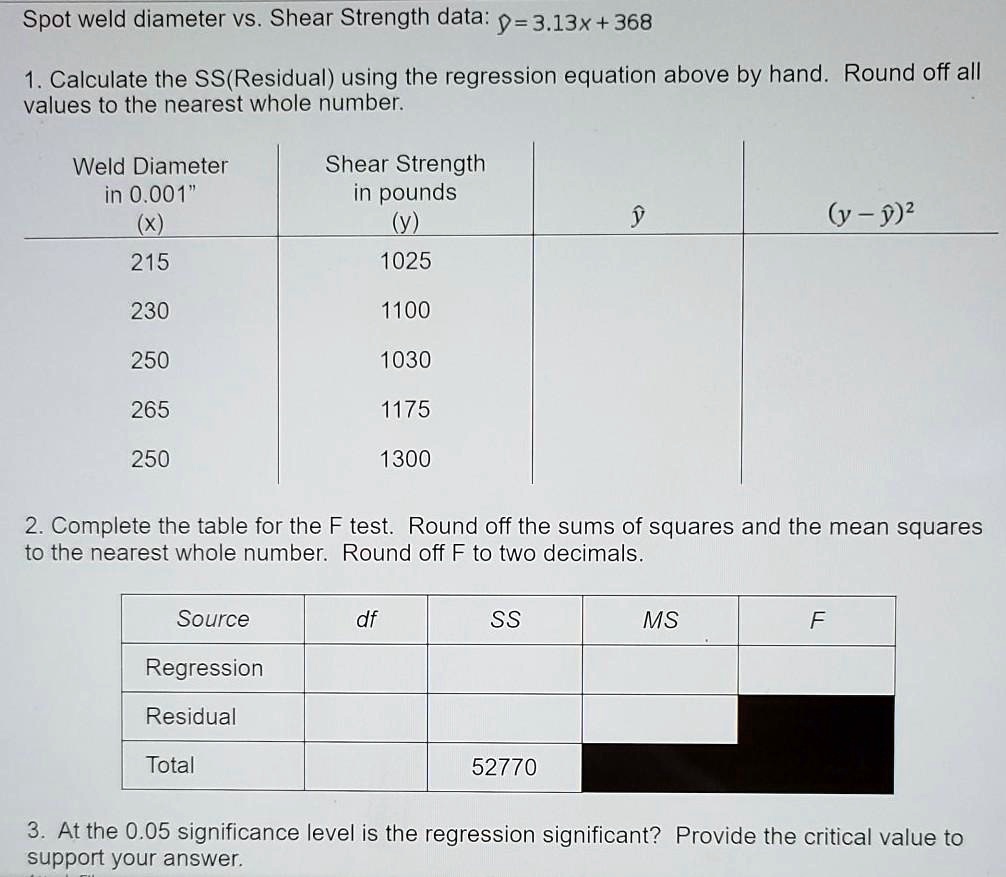 SOLVED: Spot weld diameter vs. Shear Strength data: 9=3.13x+368 1. Calculate the SS(Residual ...