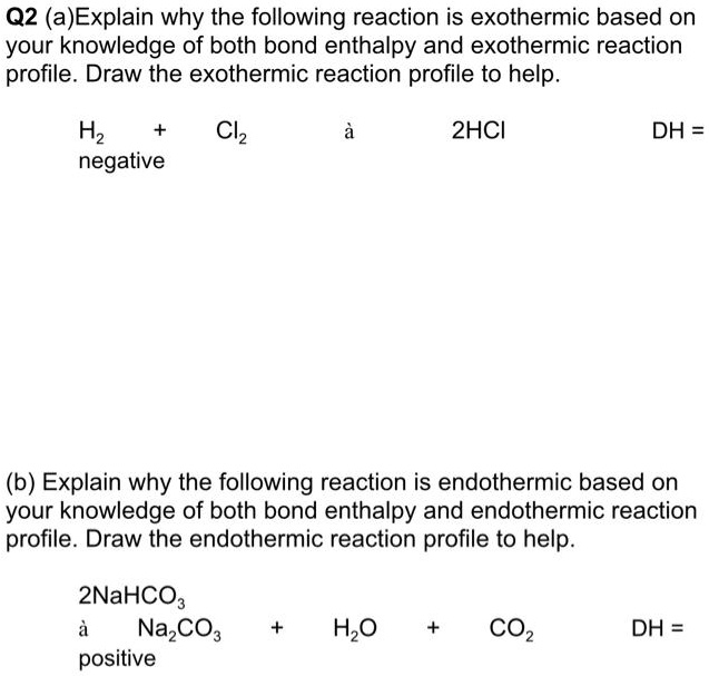 Q2 (a)Explain why the following reaction is exothermic based on your ...