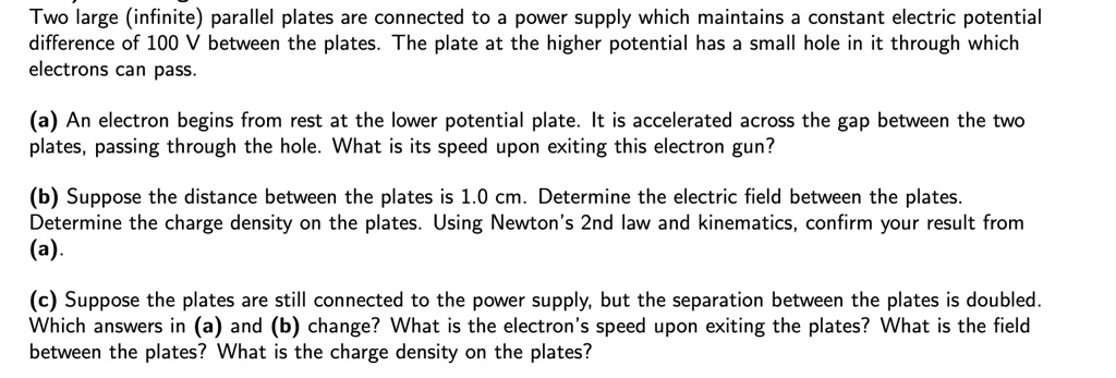 Two large (infinite) parallel plates are connected to a power supply ...