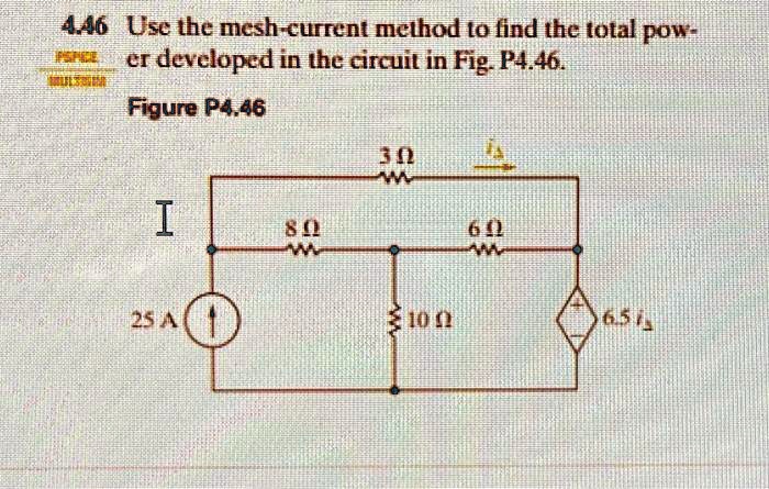 4.46 Use the mesh-current method to find the total power developed in the circuit in Fig. P4.46 ...