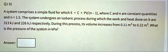 q1 b a system comprises a simple fluid for which e c pvn 1 where c and ...