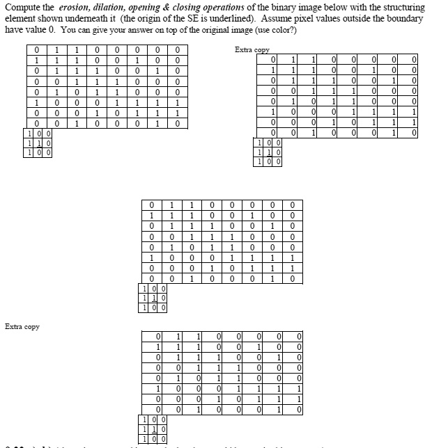 SOLVED: A full explanation by hand. Compute the erosion, dilation ...