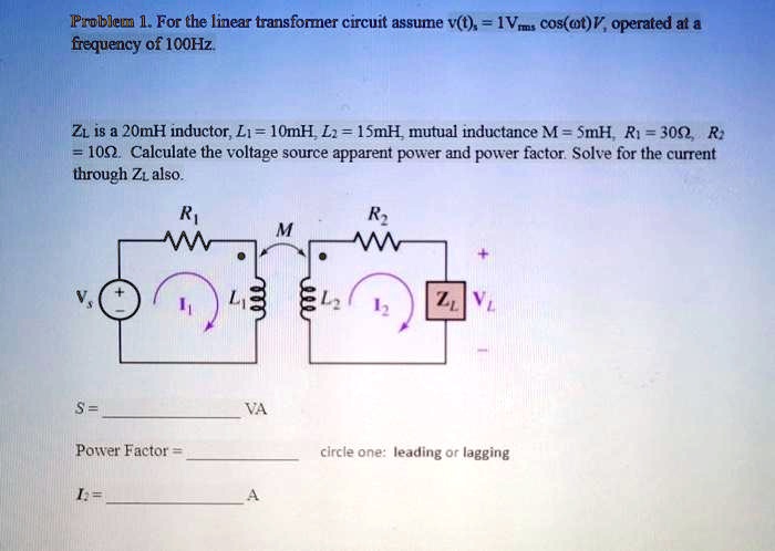 SOLVED: Problem 1. For the linear transformer circuit, assume vt=1Vms ...