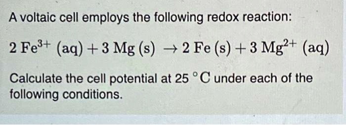 A voltaic cell employs the following redox reaction: 2 Fe³+ (aq) + 3 Mg ...