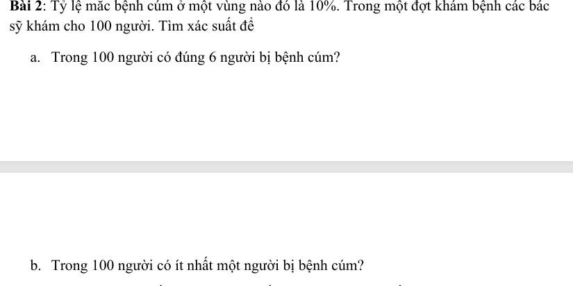 [GET ANSWER] Bài 2: T? l? m?c b?nh cúm ? m?t vùng nào ?ó là 10 %. Trong m?t ??t khám b?nh các ...