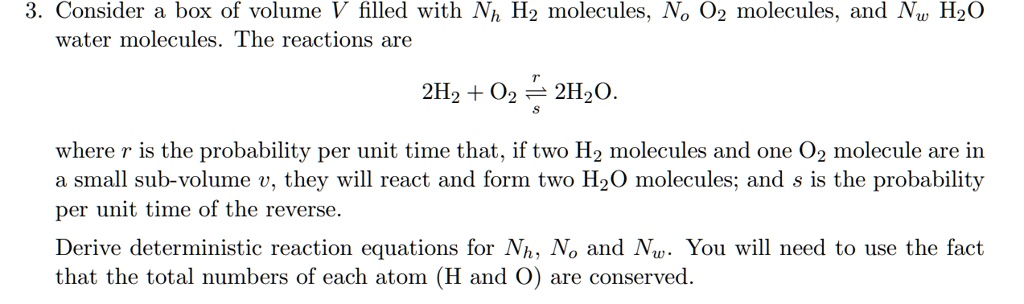 SOLVED: 3. Consider a box of volume V filled with Nh H2 molecules, No O2 molecules, and Nw H2O ...