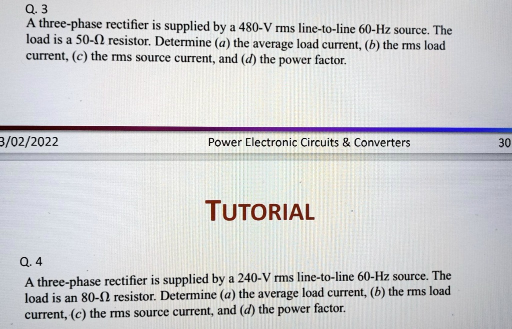 SOLVED: Q.3 A three-phase rectifier is supplied by a 480-V rms line-to-line 60-Hz source. The ...