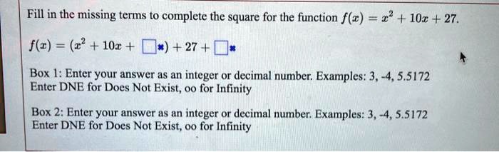 SOLVED: Fill in the missing terms to complete the square for the function f(z) I2 + l0c + 27. f ...