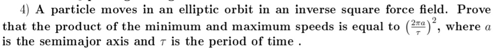 a particle moves in an elliptic orbit in an inverse square force field ...