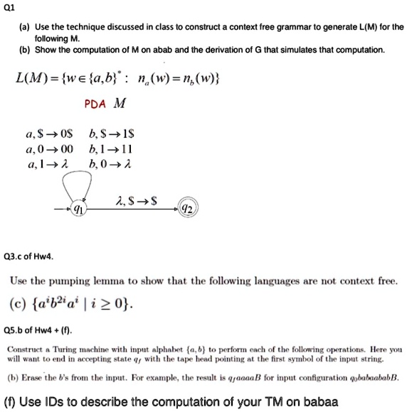 Q1 (a) Use the technique discussed in class to construct a context free grammar to generate L(M ...