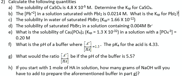 SOLVED: Calculate the following quantities: The solubility of CaSO4 is 4.8 x 10^-5. Determine ...