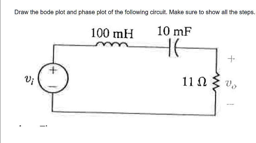 SOLVED: Draw the Bode plot and phase plot of the following circuit. Make sure to show all the ...