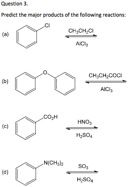 SOLVED: Question 3. Predict the major products of the following reactions: Cl- + CH2Cl- + AlCl3 ...