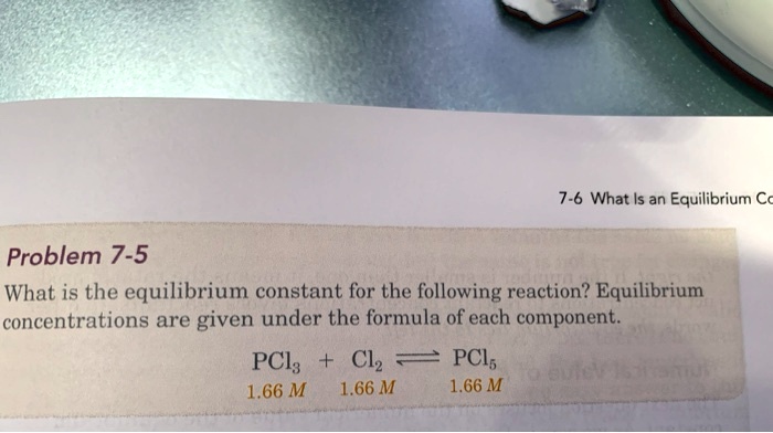 SOLVED: 7-6 What Is an Equilibrium Problem 7-5 What is the equilibrium constant for the ...