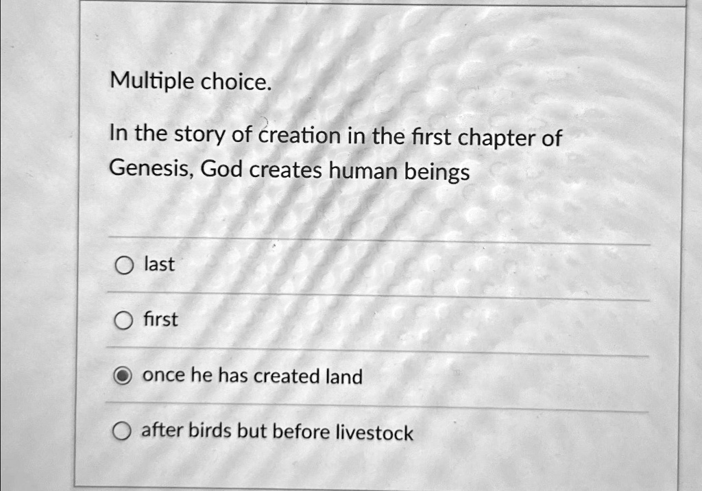 SOLVED: Multiple choice: In the story of creation in the first chapter ...