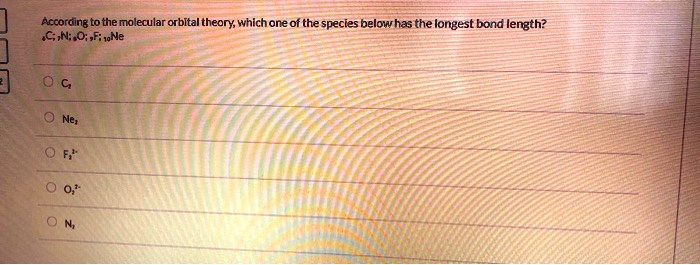 SOLVED: According to the molecular orbital theory, which one of the ...