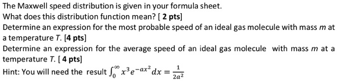 SOLVED: The Maxwell speed distribution is given in your formula sheet ...