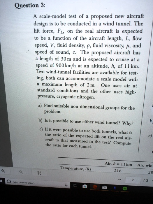 Question 3: A scale-model test of a proposed new aircraft design is to ...
