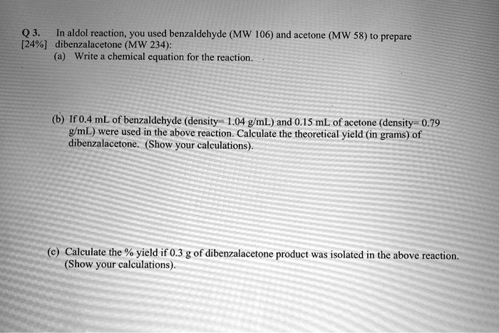 SOLVED: Q3. In aldol reaction, YOu used benzaldehyde (MW [06) and ...