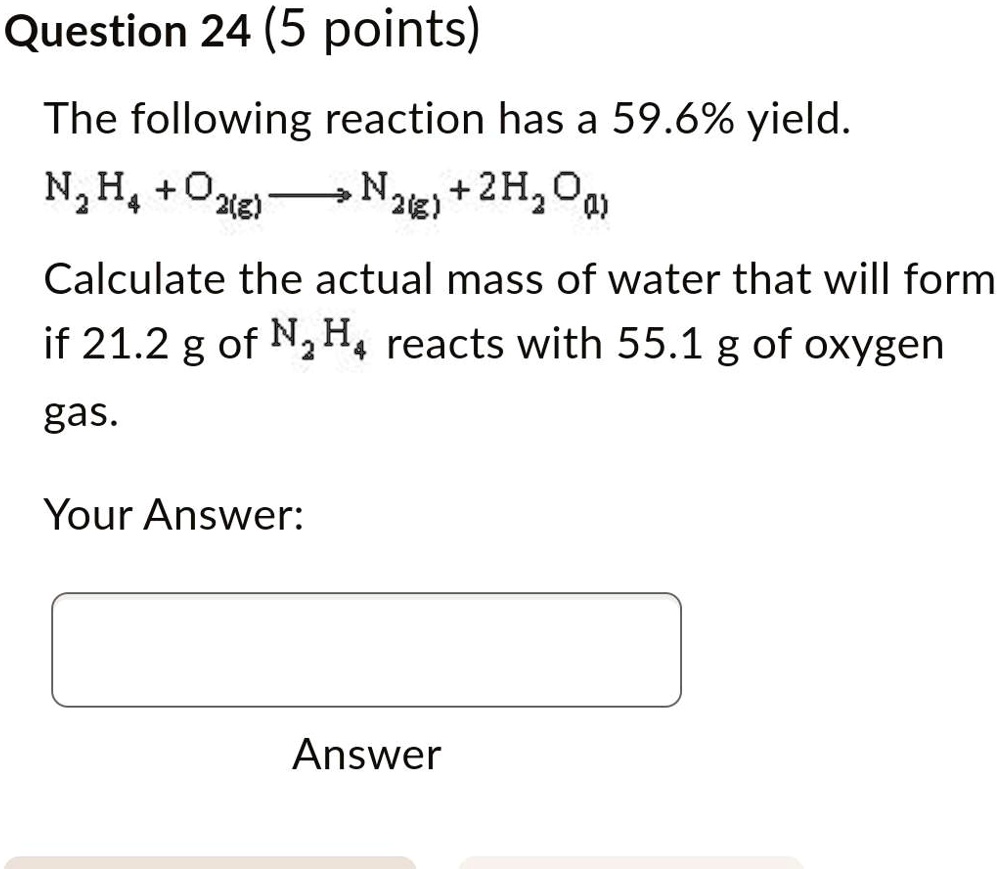 SOLVED: Question 24 (5 points) The following reaction has a 59.6% yield ...