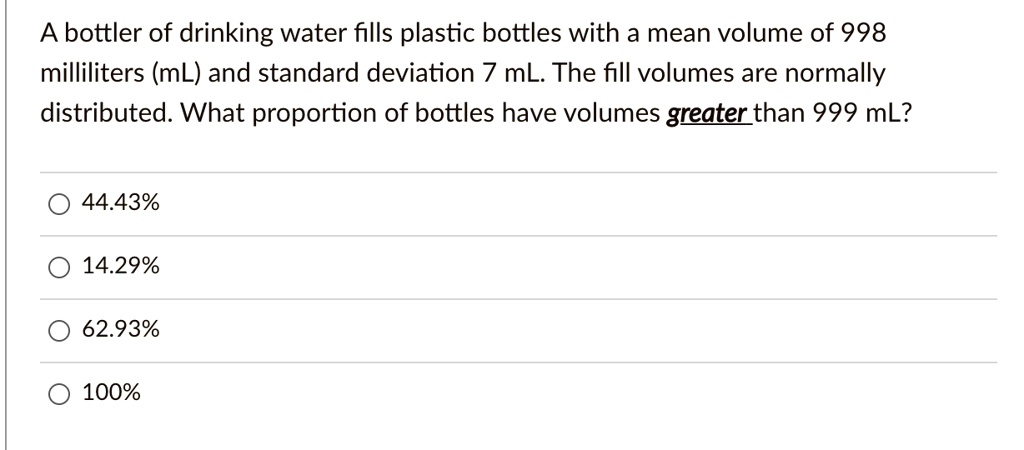A bottler of drinking water fills plastic bottles with a mean volume of ...