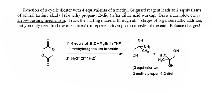 reaction of cyclic diester with equivalents of methyl grignard reagent ...