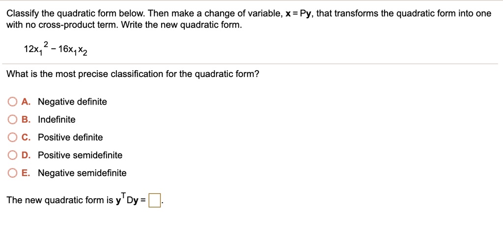classify the quadratic form below then make a change of variable x py that transforms the ...