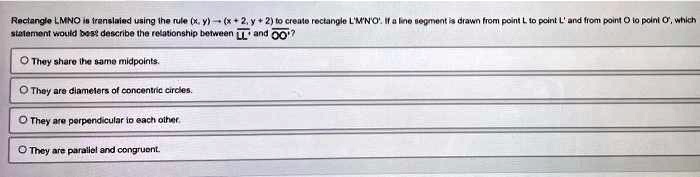 SOLVED: Rectangle LMNO is translated using the rule (x,y) —> (x + 2, y ...