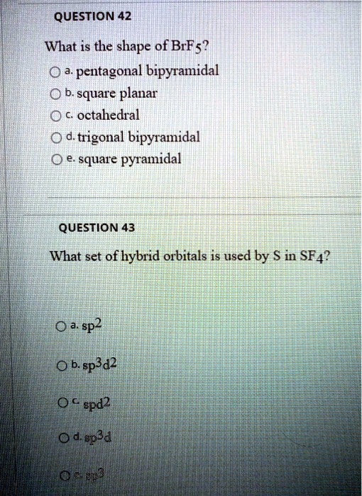 SOLVED: QUESTION 42 What is the shape of BrF 5? 0 a pentagonal ...
