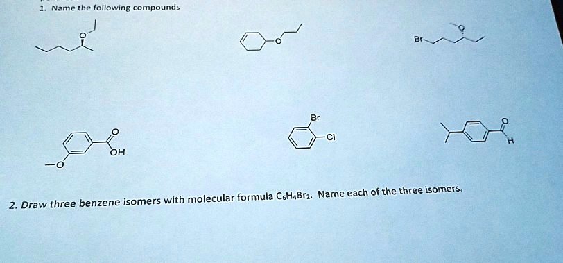 SOLVED: Name the following compounds: CsHBr2 Name each of the three isomers. Draw three benzene ...